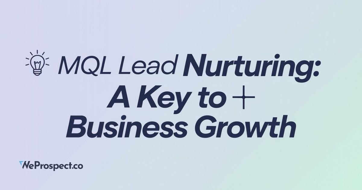 MQL Lead Nurturing: A Key to Business Growth